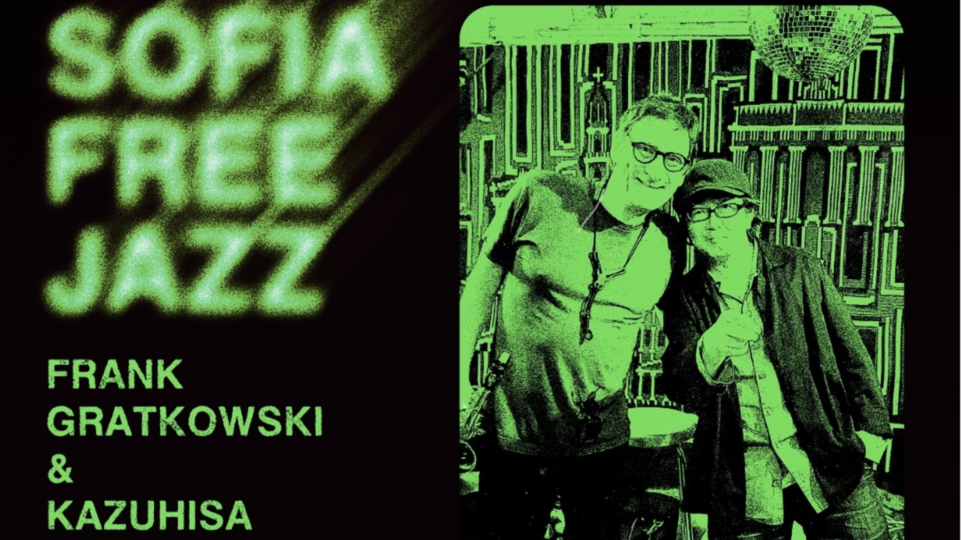 Sofia Free Jazz с Франк Гратковски и Казухиса Учихаши в новата концертна серия на Alarma Punk ...